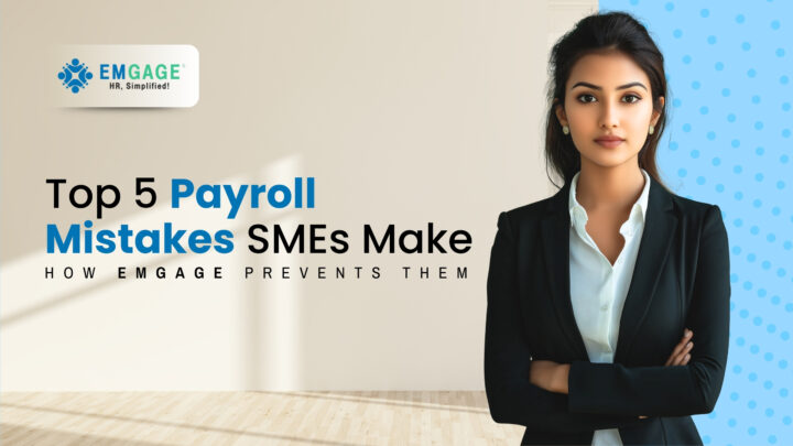 Top 5 Payroll Mistakes SMEs Make (And How Emgage Prevents Them)